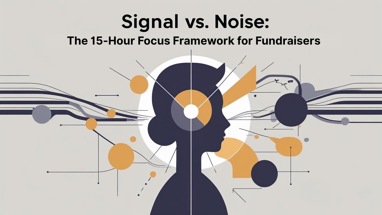 Cut through nonprofit chaos with the 18-Hour Focus Framework—three donor-first hours a day to ...
